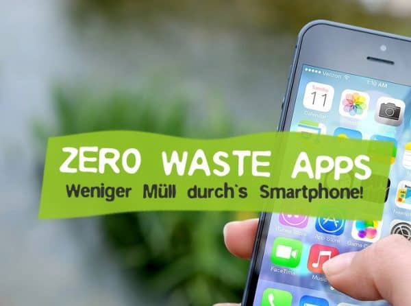 Zero Waste Apps für ein plastikfreies & müllfreies Leben • CareElite